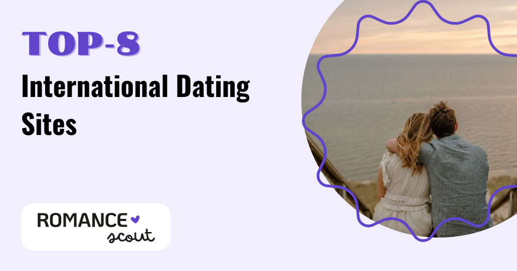 Best International Dating Sites 2025 For Every Taste And Budget