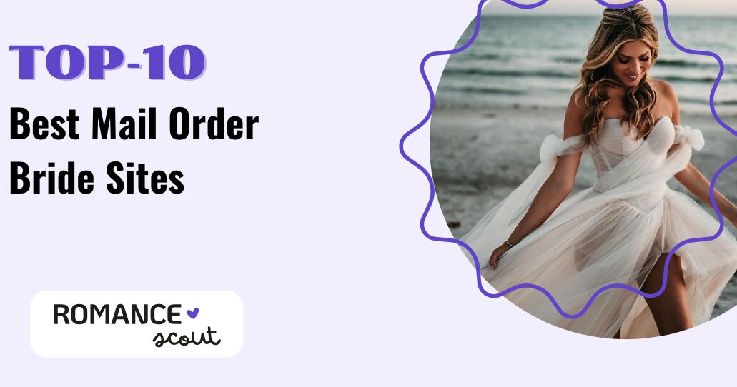 Best Mail Order Bride Sites: How To Choose It Correctly?